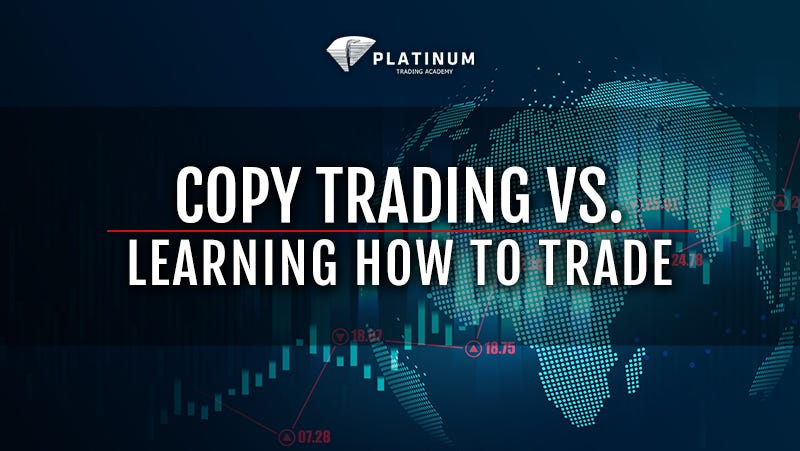 COPY TRADING VS. LEARNING HOW TO TRADE | by Amey Lee | Medium