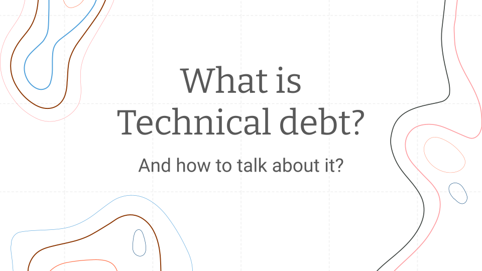 What is technical debt? And how to talk about it? | by Xavier Briand ...