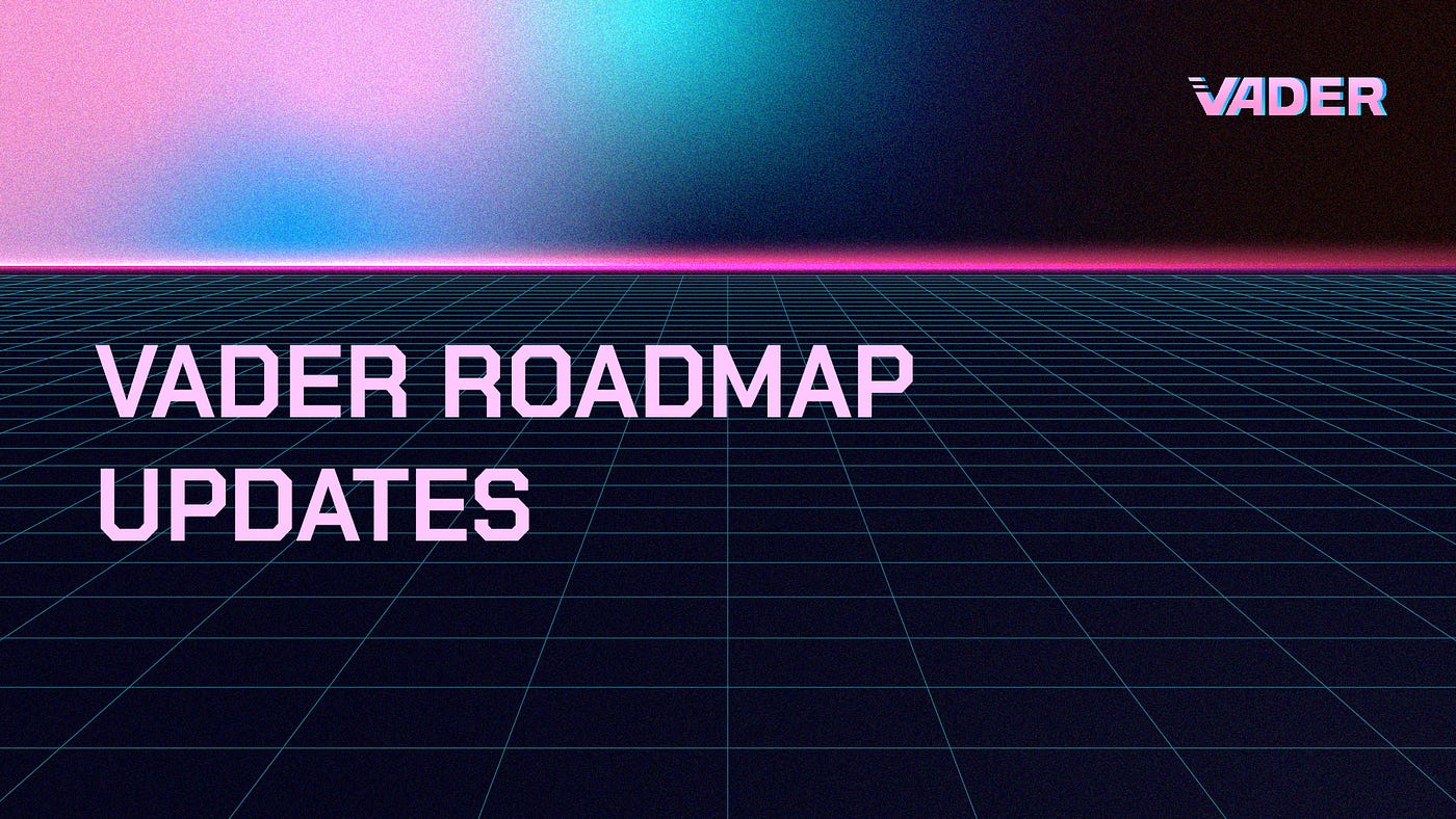 VADER Roadmap Updates. (as of 29 March 2021) | by Vader Protocol | Medium