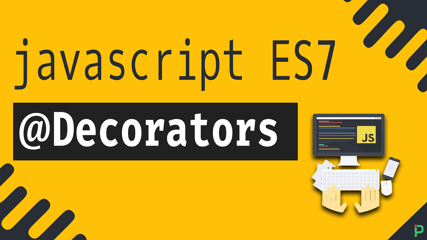 Introduction to Javascript ES7 Decorators and Descriptors | by Islem Maboud | Medium