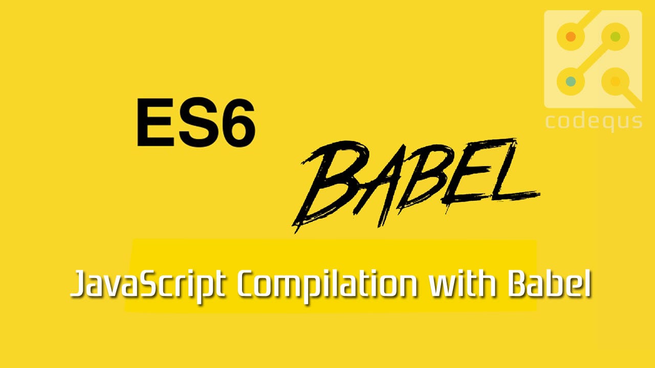 JavaScript Compilation with Babel | by Kenna Jenifer | Medium