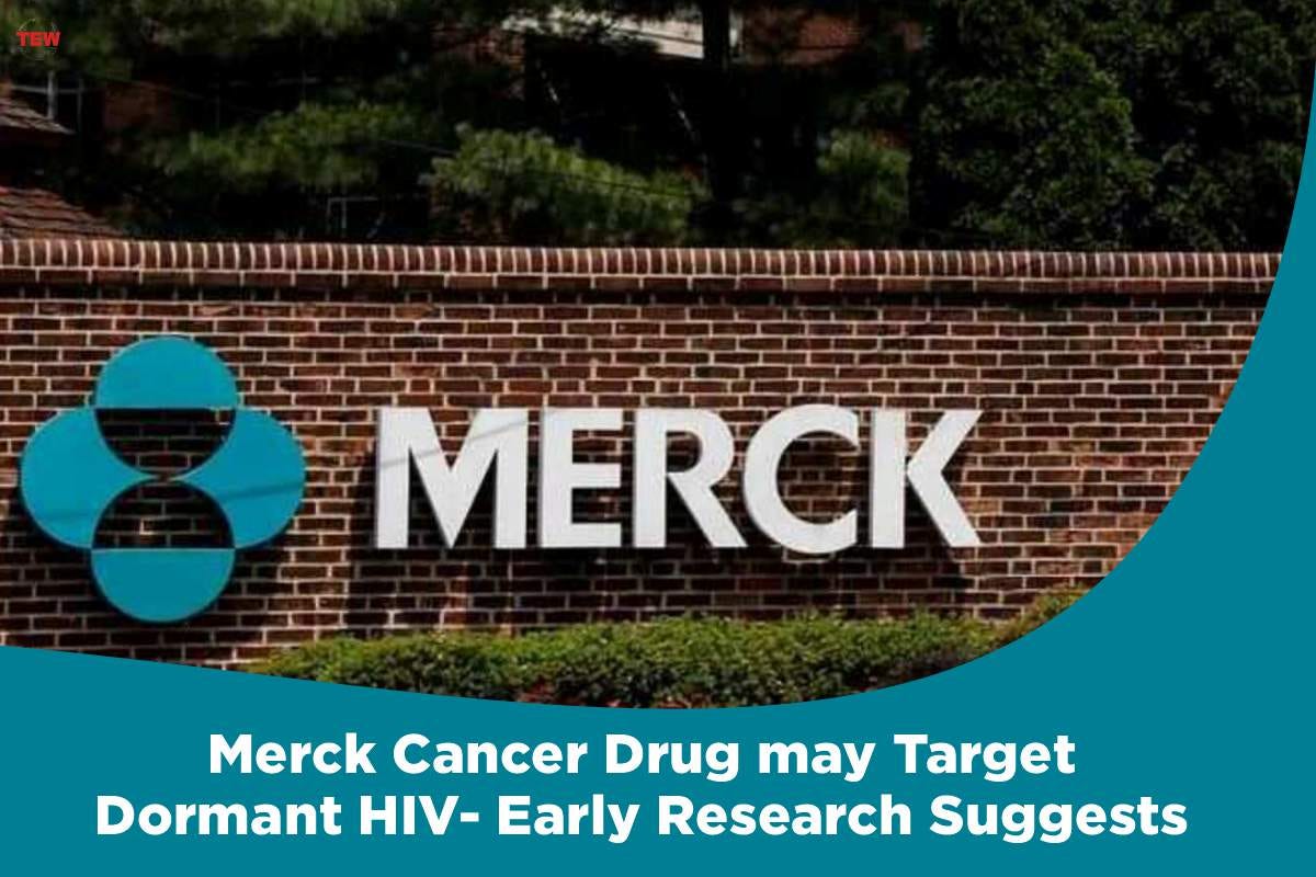 Merck Cancer Drug may Target Dormant HIV- Early Research Suggests | by ...