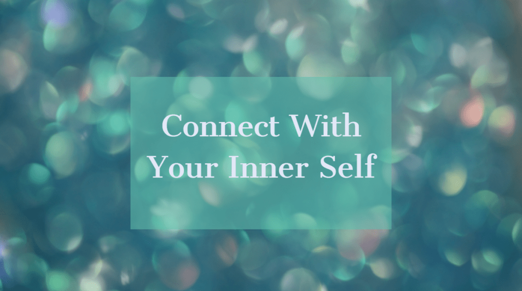 Connect With Your Inner Self. – How to Bond with Your Creative Side ...