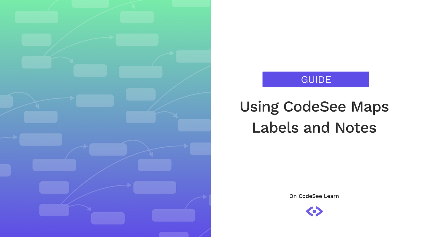 A CodeSee guide: Using Labels and Notes | by CodeSee Developer ...