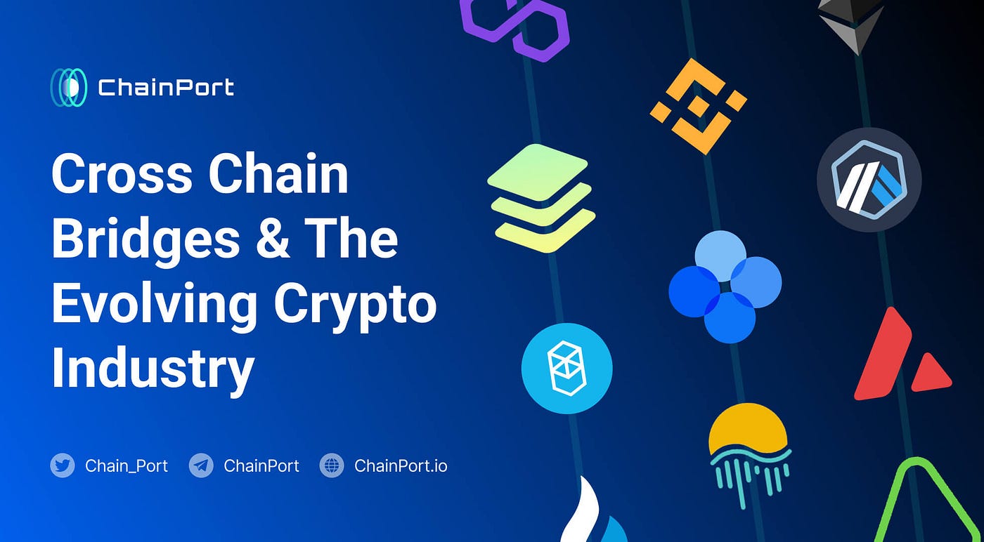 Cross Chain Bridges & The Evolving Crypto Industry | by Maximiliano Stochyk Duarte | ChainPort ...