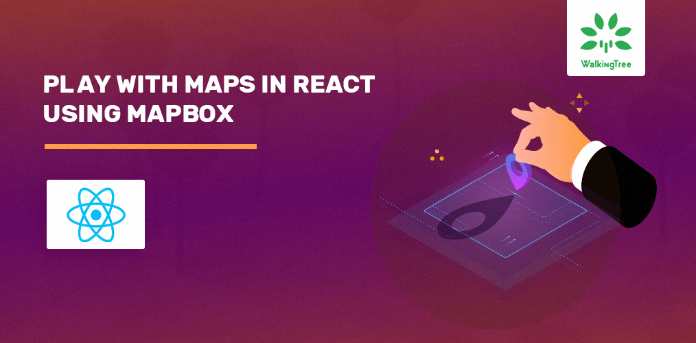 PLAY WITH MAPS IN REACT USING MAPBOX | by Walking Tree Technologies | Medium