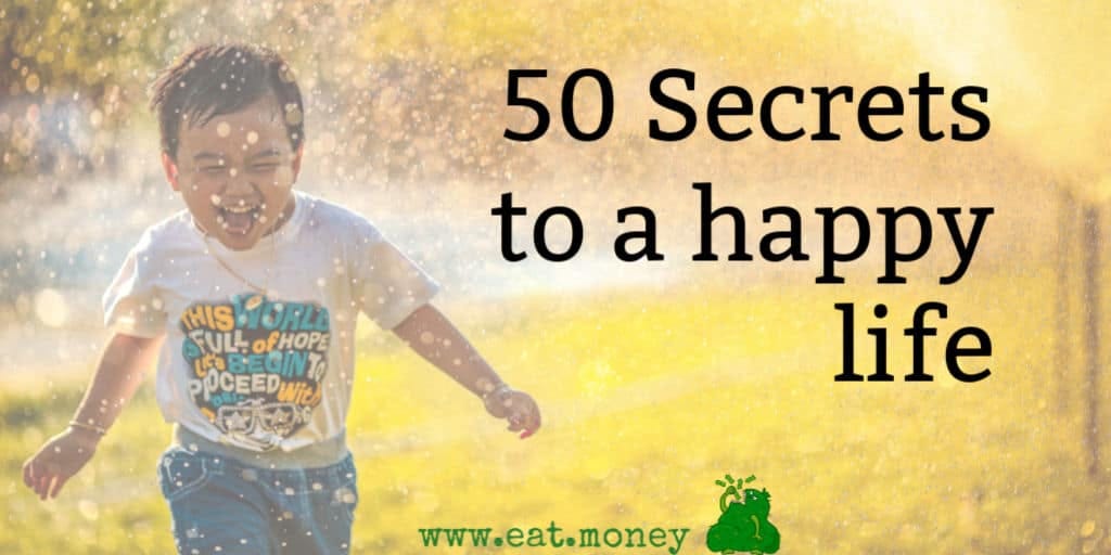 50 secrets to a happy life. Today I’m going to discuss some secrets ...