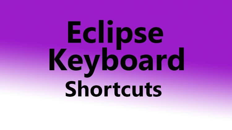 Top 10 Eclipse Ide Keyboard Shortcuts That Will Increase Your Productivity By Dsforgood Feb