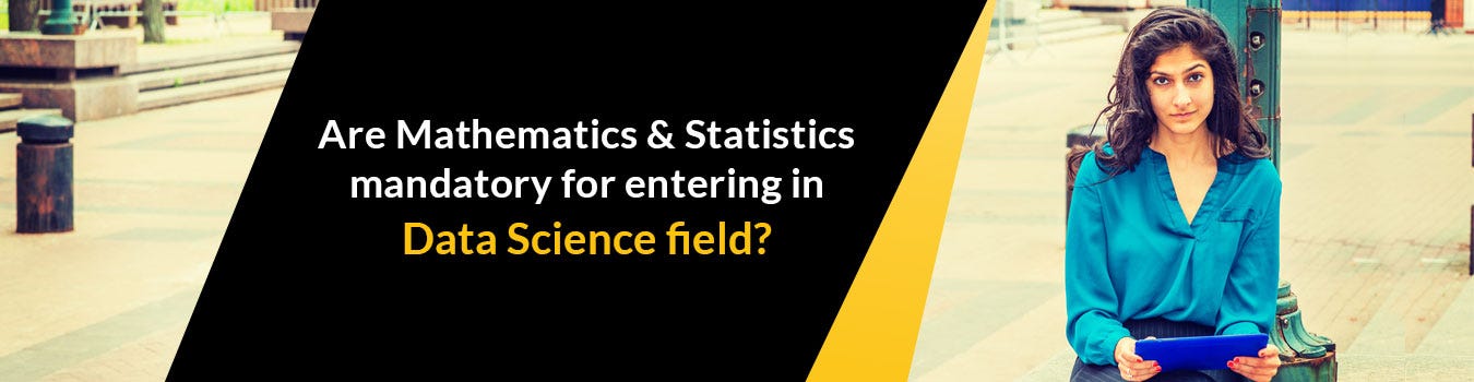 Are Mathematics & Statistics mandatory for entering the Data Science ...
