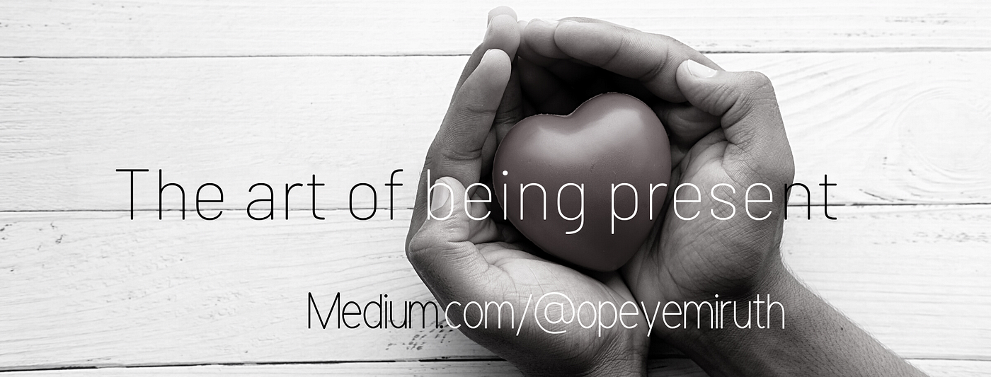 The art of being present. I’ve decided to be very intentional… | by ...