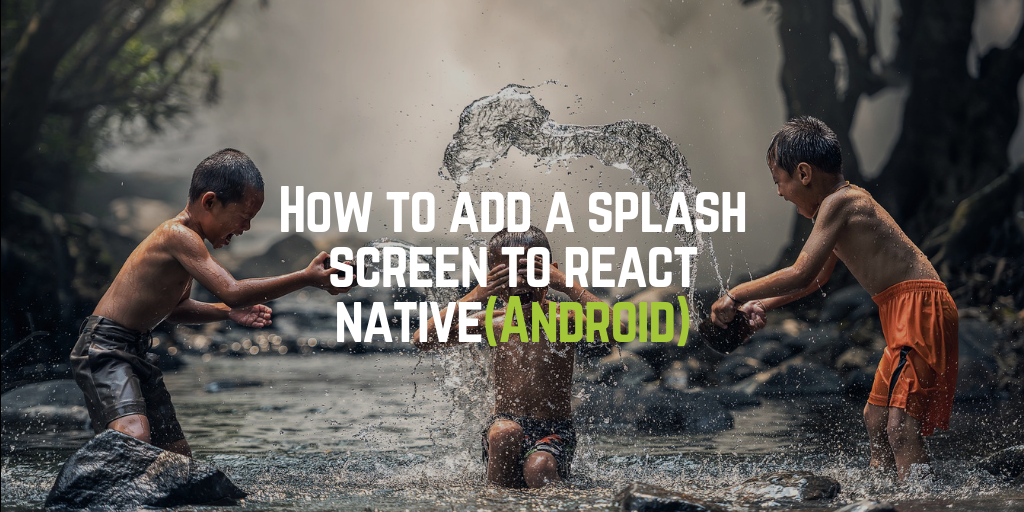 How to add a splash screen to react native(Android) | by Ajay Singh | ZestGeek | Medium