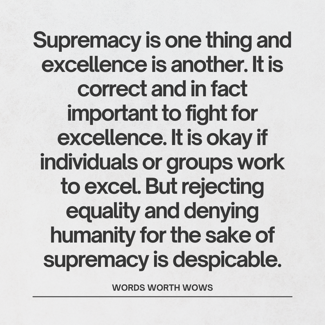 Supremacism is the worst ideology a human being would live by. And its ...