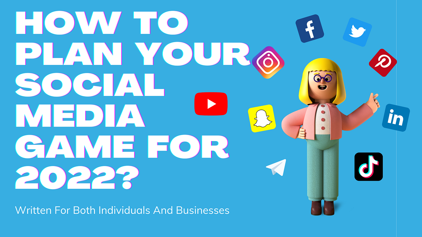 HOW TO PLAN YOUR SOCIAL MEDIA GAME FOR 2022? | by Akshita Sood | Dec ...
