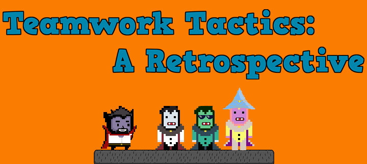 Teamwork Tactics: A Retrospective | by Kazmuir Long | Medium