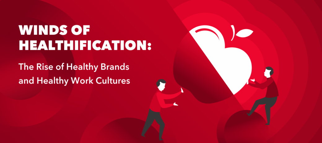 Winds of Healthification: The Rise of Healthy Brands and Healthy Work ...