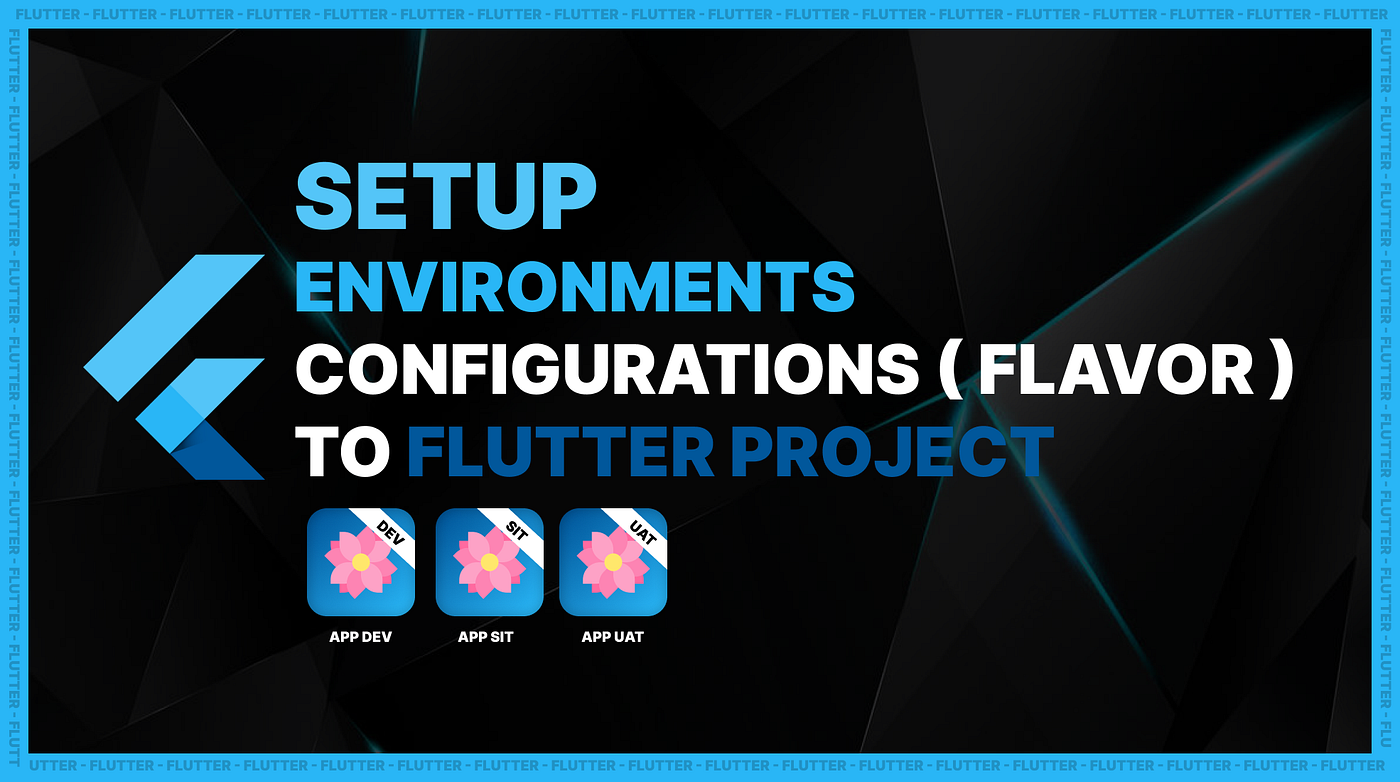 Setup Flavors/Environments to Flutter projects : PART 1 | by Nawin P ...