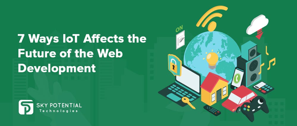 7 Ways IoT Affects the Future of the Web Development | by Sky Potential ...