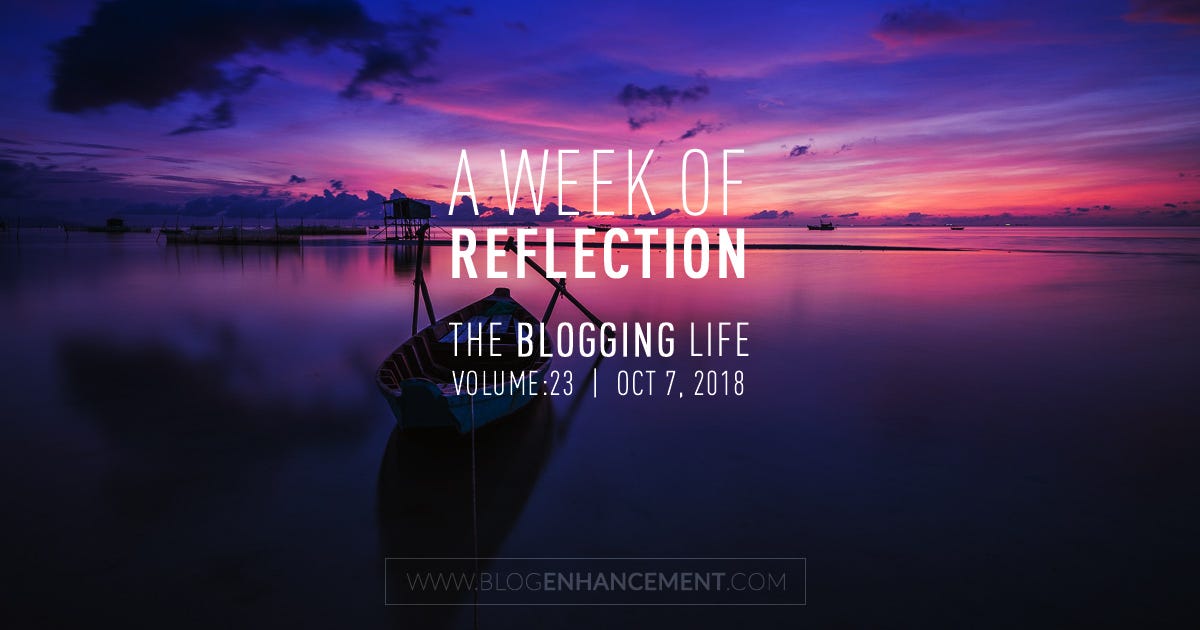 A week of reflection. Vol 23: Oct 7, 2018 | by GrindZero Growth Tribe ...