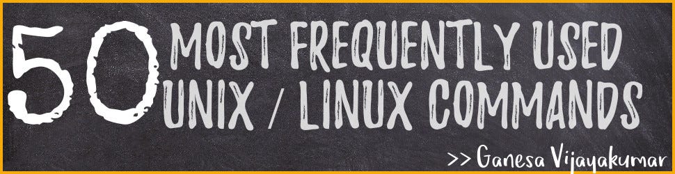 Most Frequently Used UNIX / Linux Commands | by Ganesa Vijayakumar | Mac O’Clock | Medium