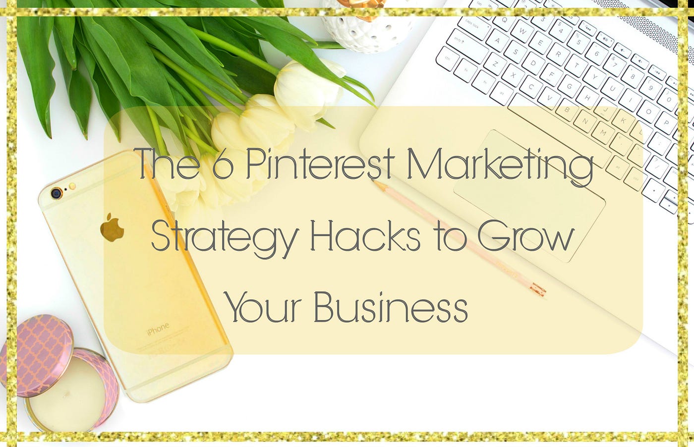 Grow Your Pinterest Presence with these 6 Awesome Marketing Strategies ...