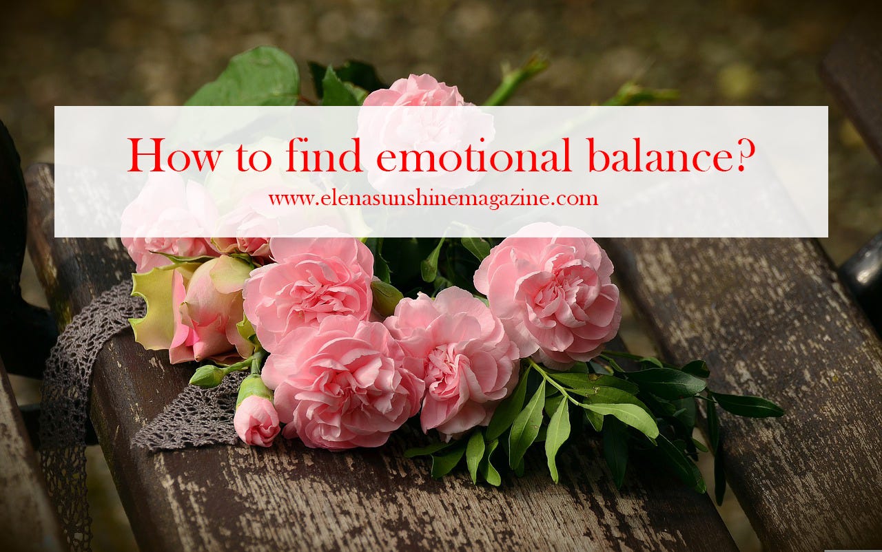 How to find emotional balance?. When a difficult moment comes in life ...