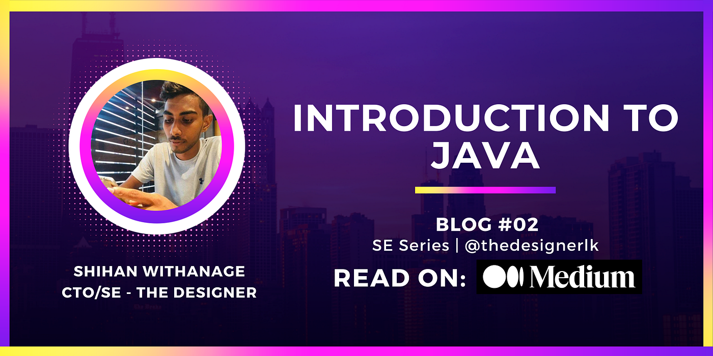 Introduction to JAVA. Java is an object-oriented… | by The Designer ...