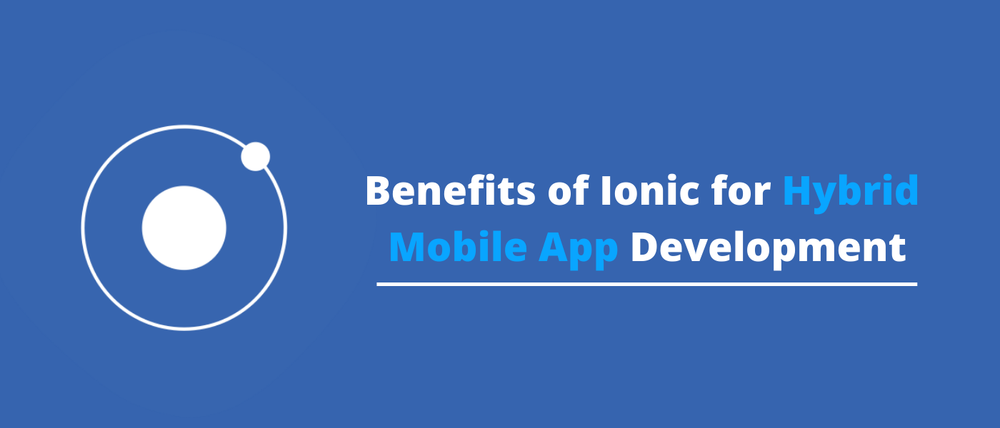 Benefits of Ionic for Hybrid Mobile app Development | by BeyondRootTechnology | Medium
