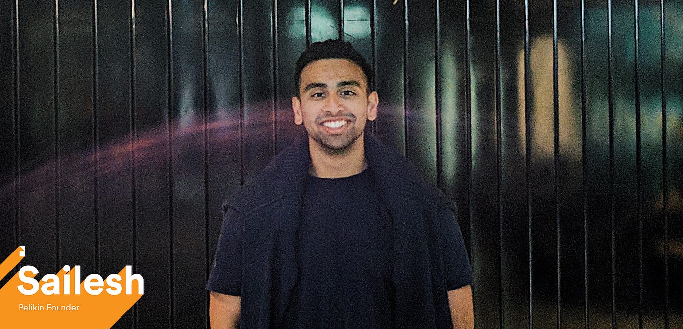 Meet Sailesh… A Pelikin Founder. Late last year I met with Sailesh, one ...