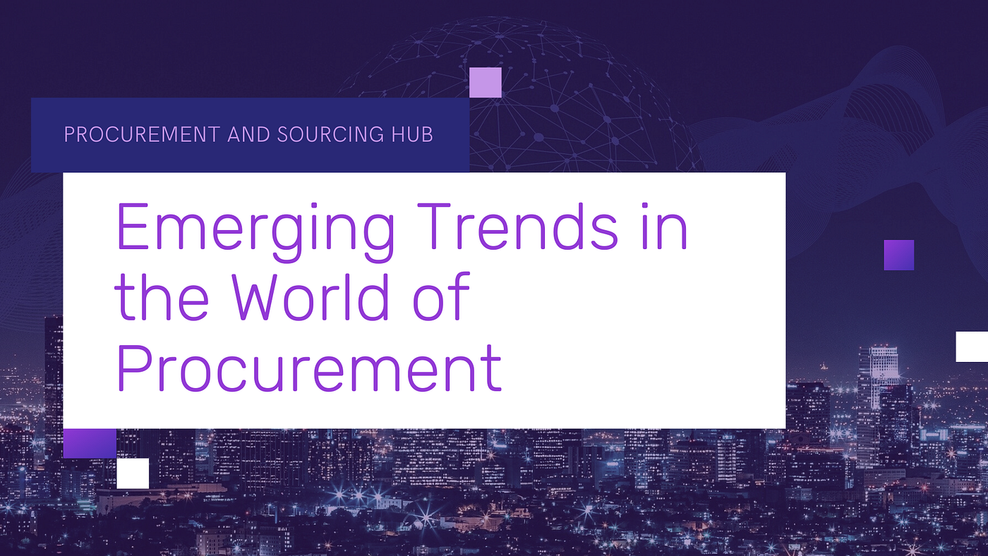 Emerging Trends in the World of Procurement | by James Diaz ...