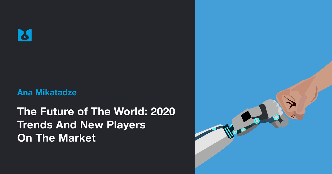 The Future of The World: 2020 Trends And New Players in The Field | by ...