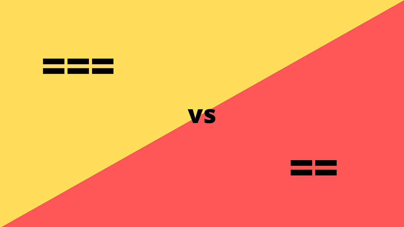 Double vs Triple Equals in JavaScript | by Agi Letkiewicz Tanner | Medium