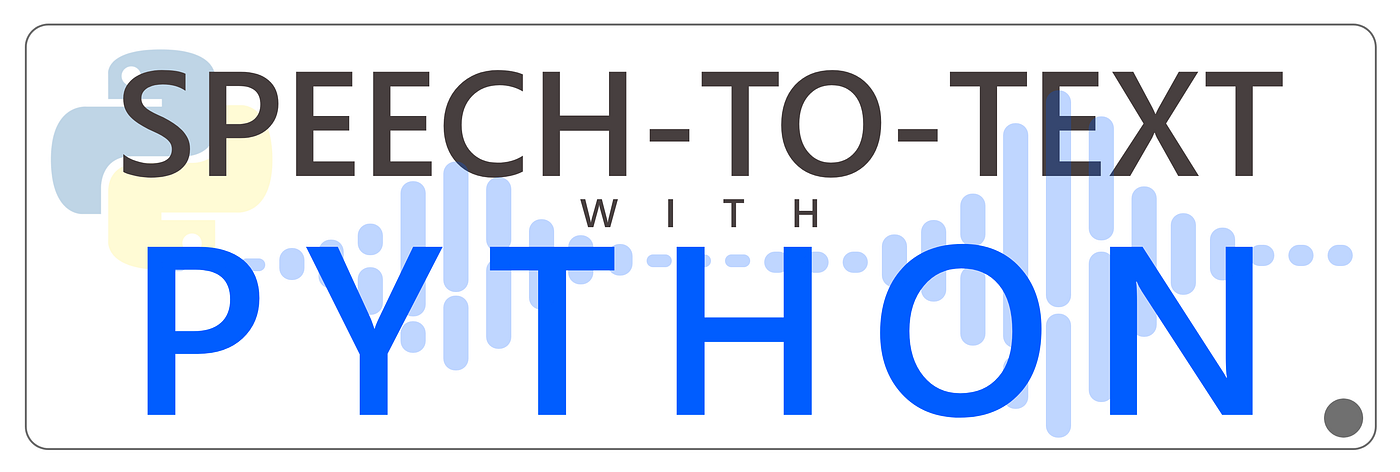 What is Speech-to-Text?. It is the ability of a Machine or a… | by ...