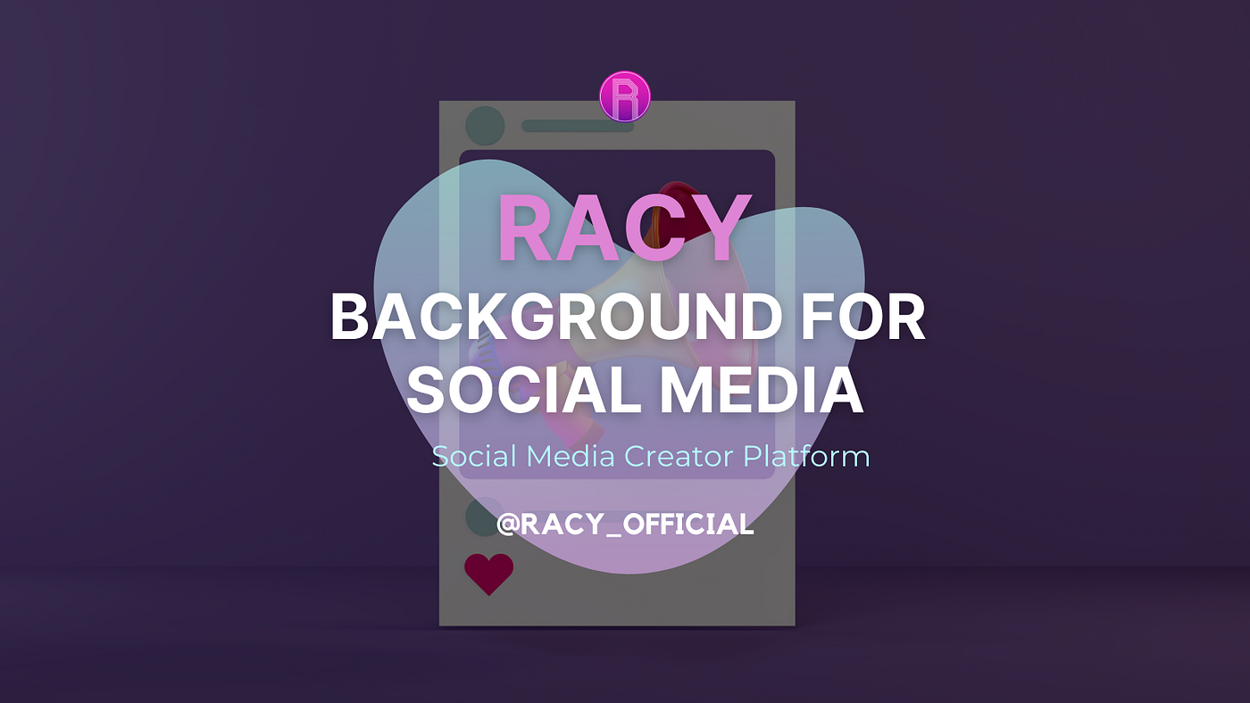 RACY Background for Social Media. Social Media Creator Platform | by ...