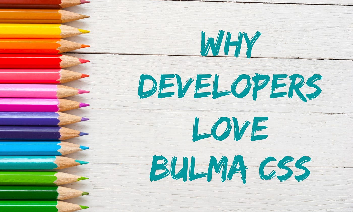 Why Developers Love Bulma Css 5 Reasons To Use Bulma Css In Your Next By Nethmi Wijesinghe
