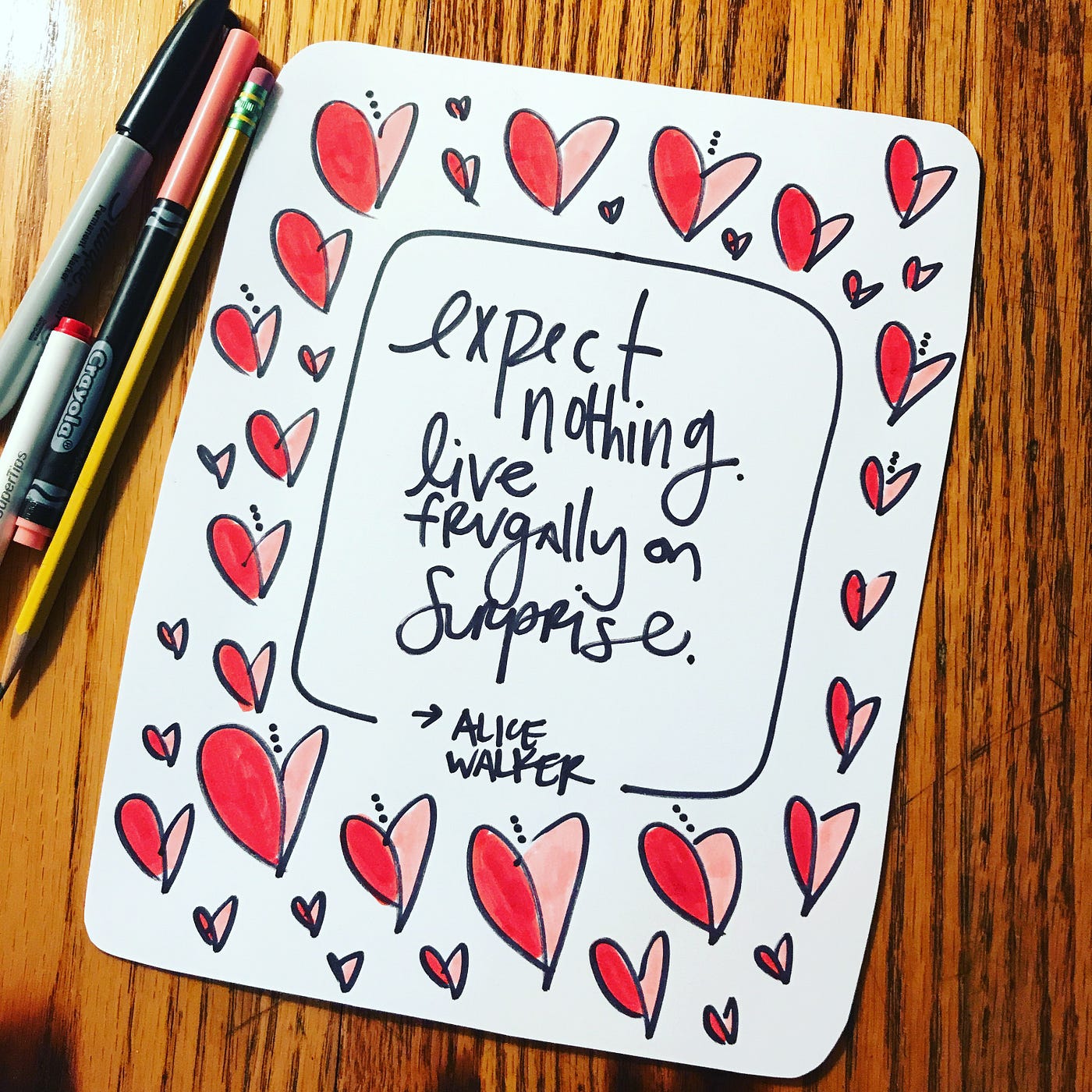 Expect nothing. Life frugally on surprise. | by Blue Raddish Girl | Medium