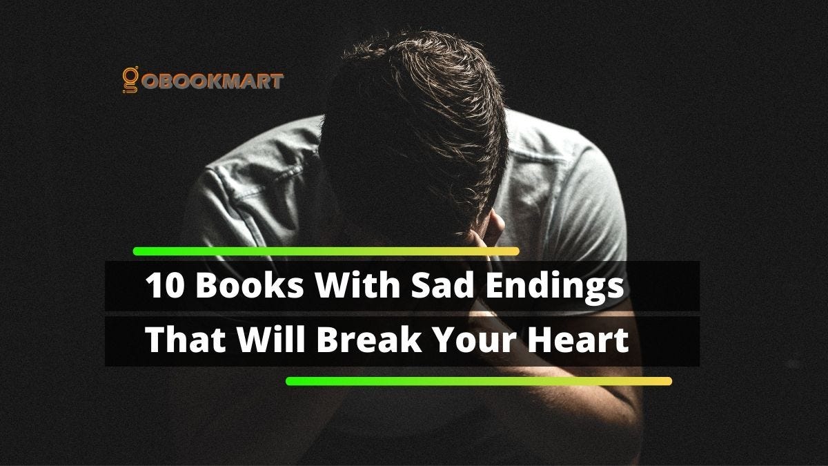 10 Books With Sad Endings | Books That Will Break Your Heart | by ...
