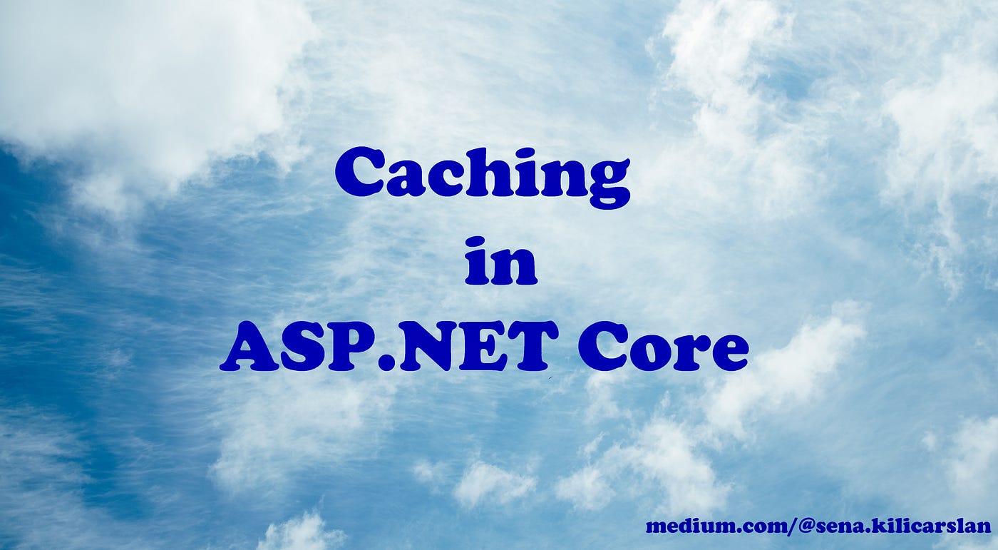 In-memory & Distributed (Redis) Caching in ASP.NET Core | by Sena ... In-memory & Distributed (Redis) Caching in ASP.NET Core | by Sena ...