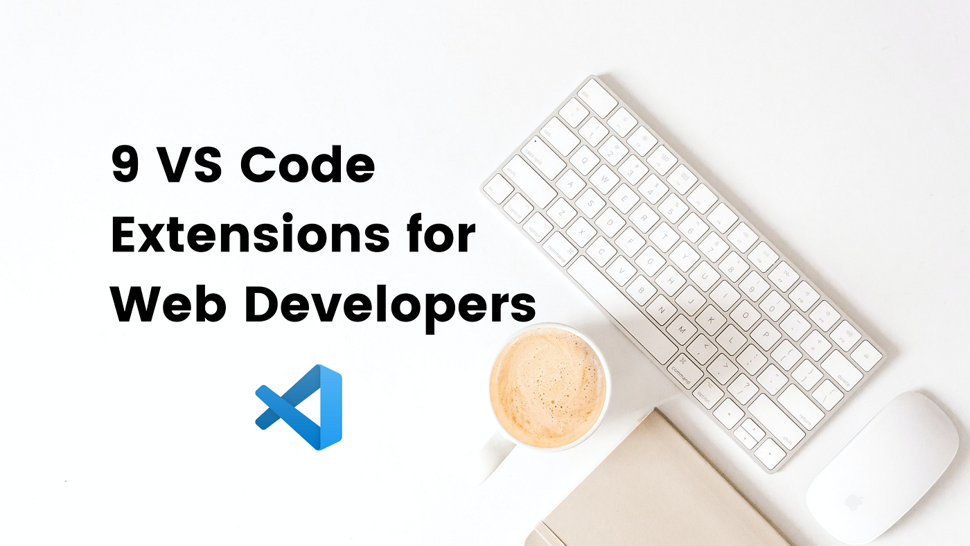 Must Have VS Code Extensions for Web Developers | Geek Culture