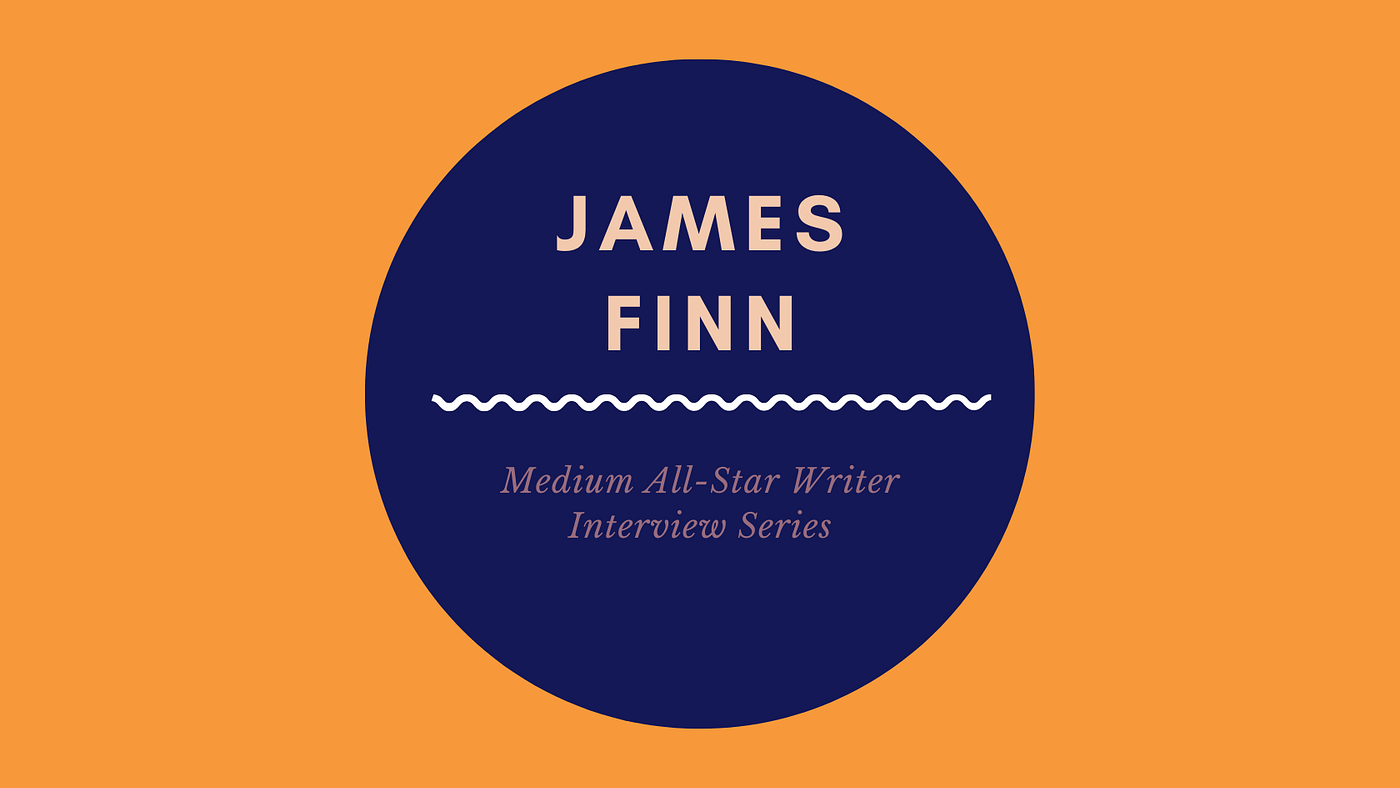 Medium All-Stars — James Finn. Interview with writer James Finn | by ...