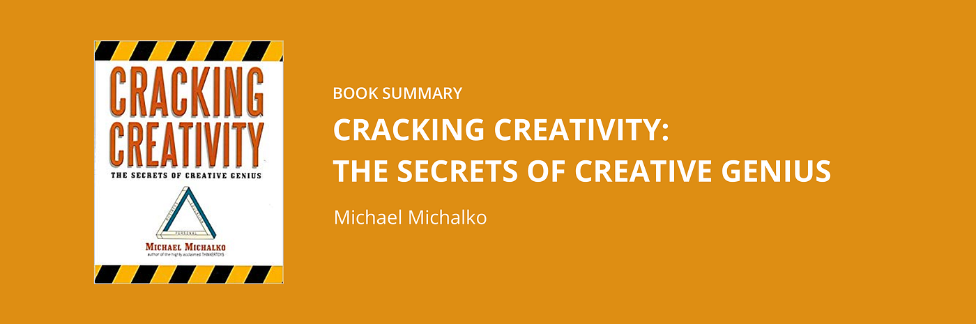 Creativity Lessons from Genius. Book summary of “Cracking Creativity ...
