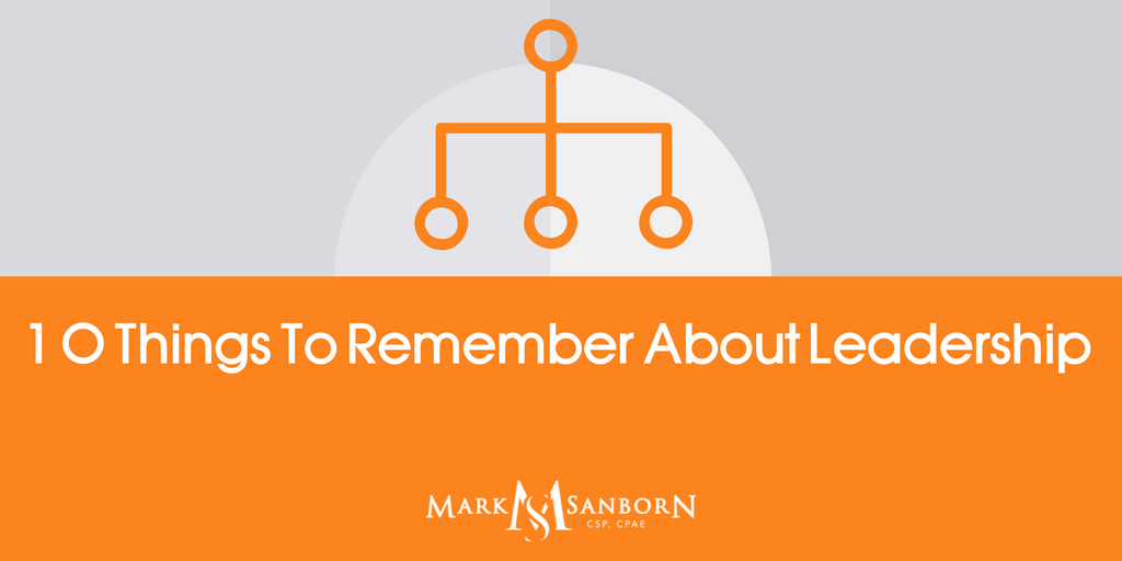 10 Things To Remember About Leadership | by Mark Sanborn | Medium