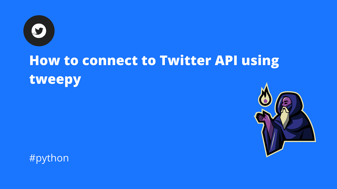 How to connect to Twitter API using tweepy | Medium