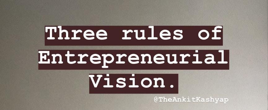 Three rules of entrepreneurial vision. | by Ankit Kashyap | Medium