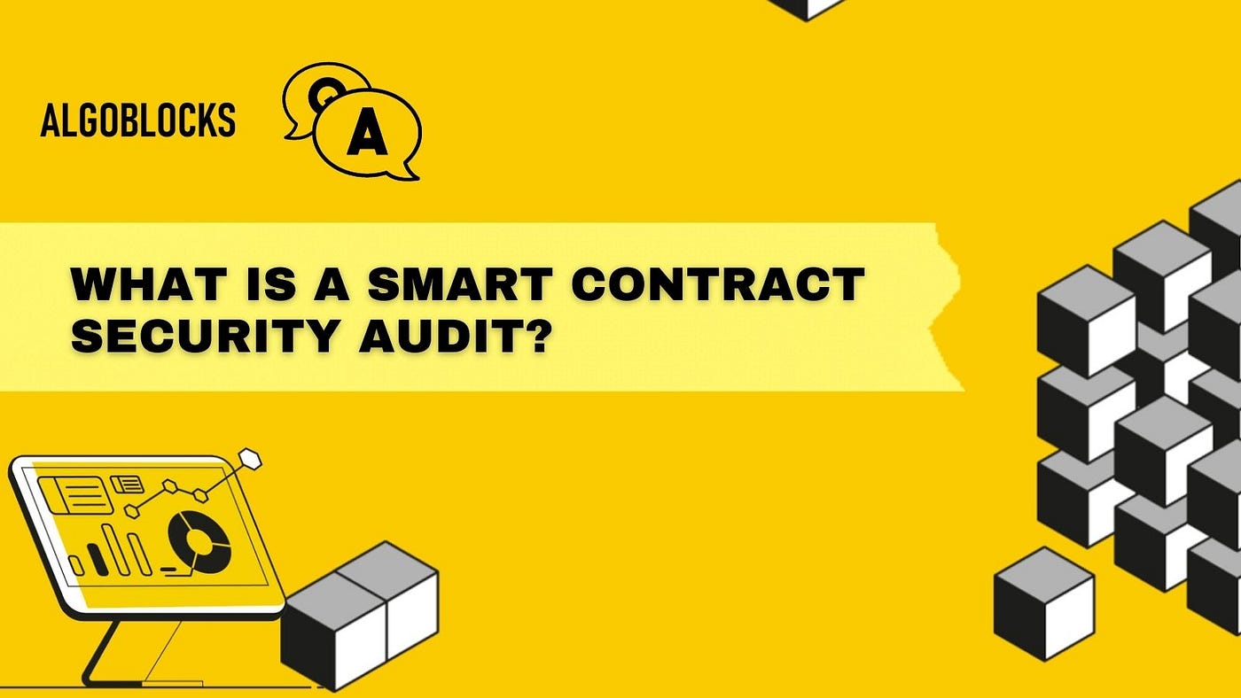 What Is A Smart Contract Security Audit By Algoblocks Algoblocks Sep 2022 Medium