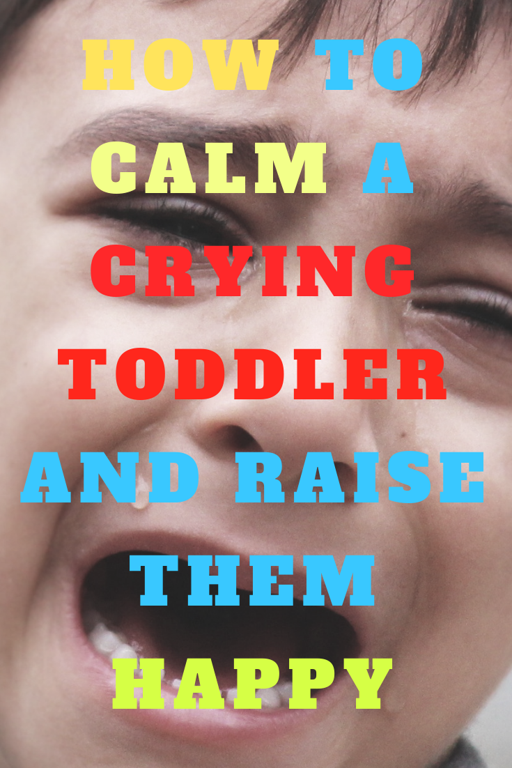 HOW TO CALM A CRYING TODDLER AND RAISE THEM HAPPY | by TruBabe™ | Medium