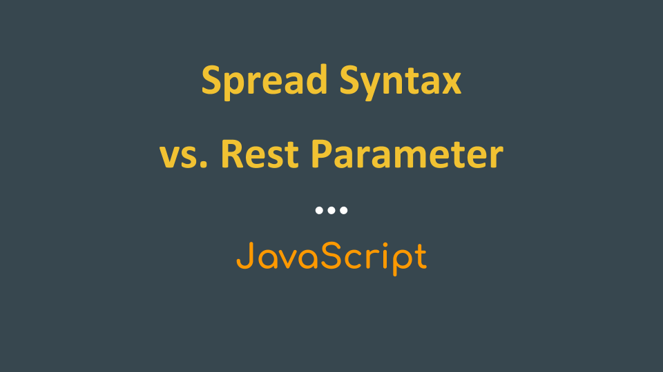 Spread Syntax vs. Rest Parameter. 전개 구문 Spread Syntax | by Soyoung Chung | Medium