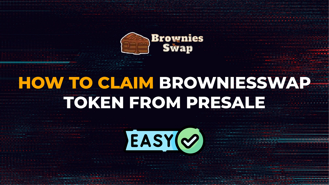 HOW TO CLAIM BROWNIESSWAP TOKEN FROM PRESALE | by BrowniesSwap | Medium