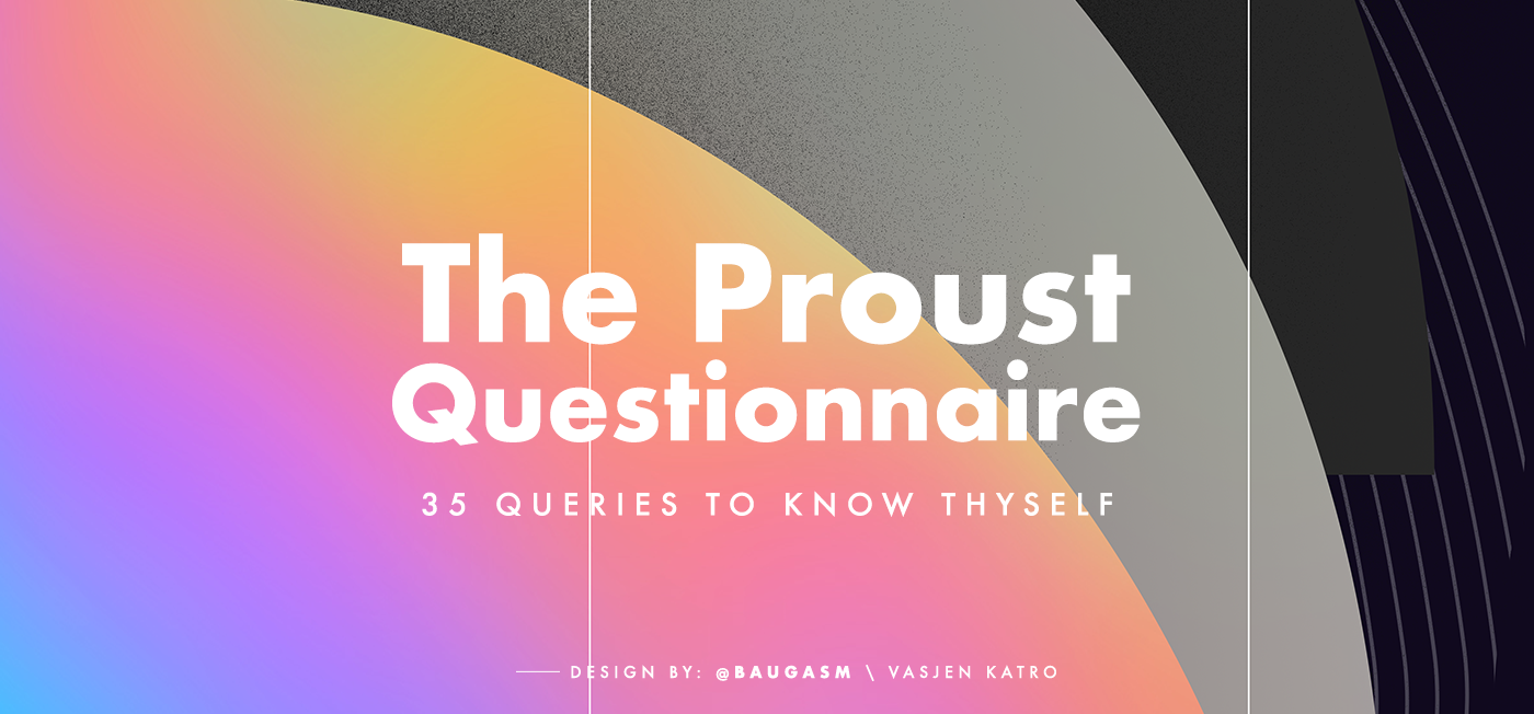 The Proust Questionnaire. I had a lot of fun answering questions… | by ...