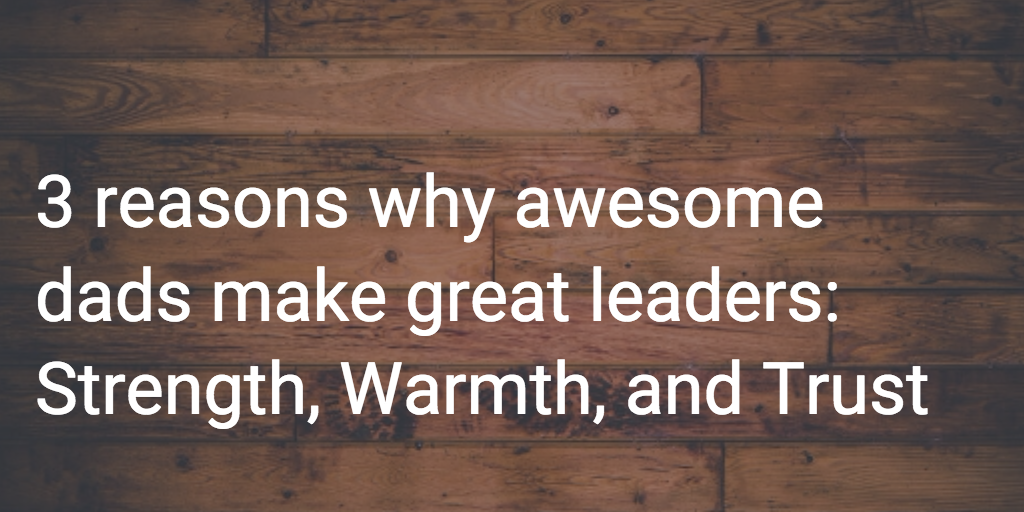 Why awesome dads often make great leaders | by Roderick Morris | Medium