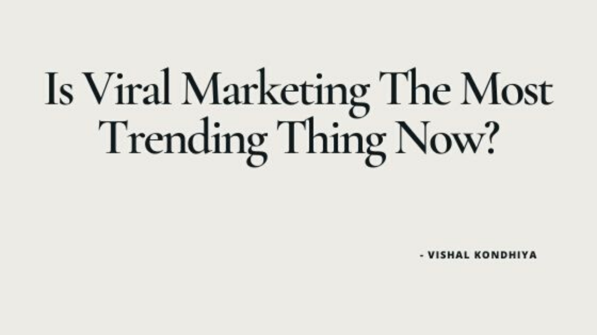 Is Viral Marketing The Most Trending Thing Now? | by Vishal Kondhiya ...